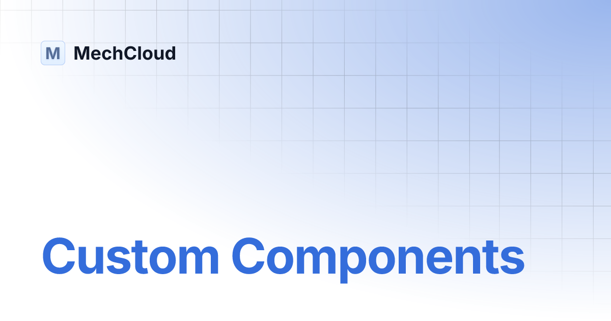 Custom Components | MechCloud
